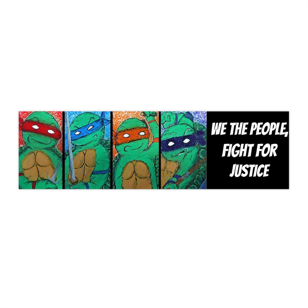 Ninja Turtle Bumper Sticker, We the People Fight for Justice, Funny ...