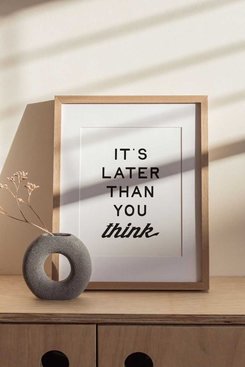 It's Later Than You Think Quote Digital Print, Digital Prints Download ...