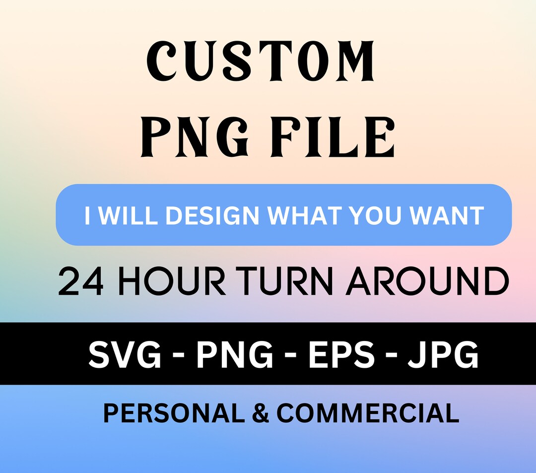 Custom PNG, Custom PNG Files for Sublimation, Custom Design for ...
