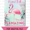 Stand Tall You Are Flamazing, PDF, JPG, Download, Digital Print ...