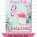 Stand Tall You Are Flamazing, PDF, JPG, Download, Digital Print ...