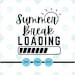 Summer Break Loading, SVG, PNG, JPG, School's Out, Teachers, Last Day ...