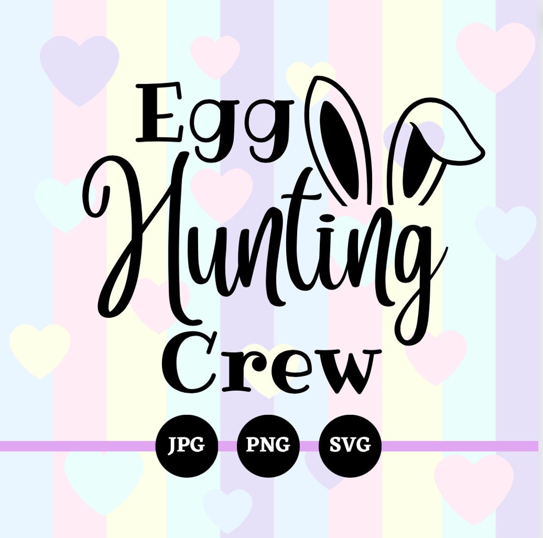 Egg Hunting Crew, Easter, SVG, PNG, JPG, Kids, Cousins, Friends, Egg ...