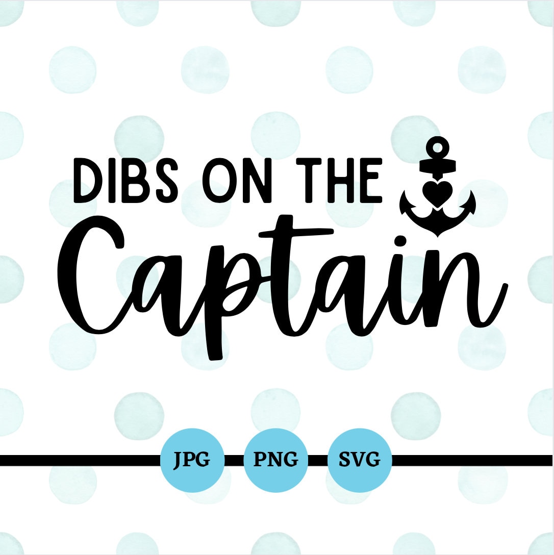 Dibs on the Captain, SVG, PNG, JPG, Boating, Summer, Adult Humor ...