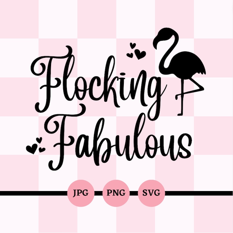 Flocking Fabulous SVG PNG JPG Flamingo Cute Sayings - Etsy