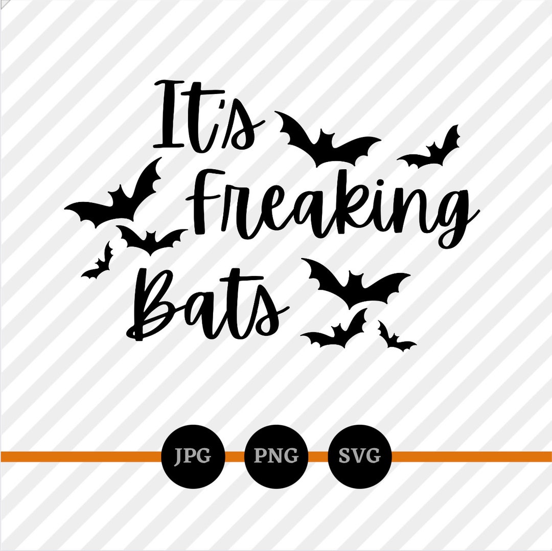 It's Freaking Bats, SVG, PNG, JPG, Happy Halloween, Digital Files ...