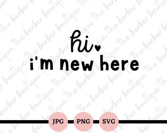 Hi I'm New Here Svg / Png / Jpeg - Etsy