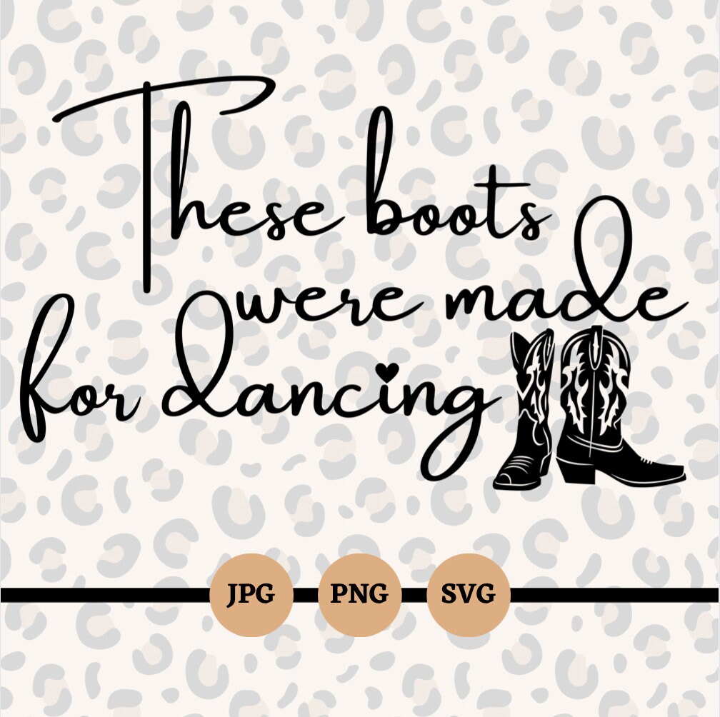 These Boot Were Made for Dancing SVG PNG JPG Nashville - Etsy
