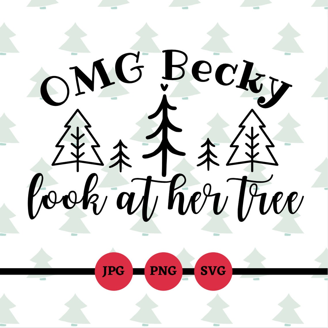 OMG Becky Look at Her Tree, SVG, PNG, Jpg, Funny Christmas Sayings ...
