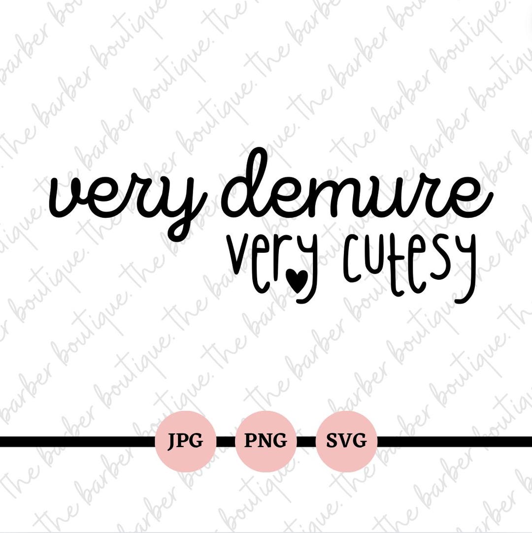 Very Demure Very Cutesy, SVG, PNG, JPG, Funny Sayings, Instant Download ...