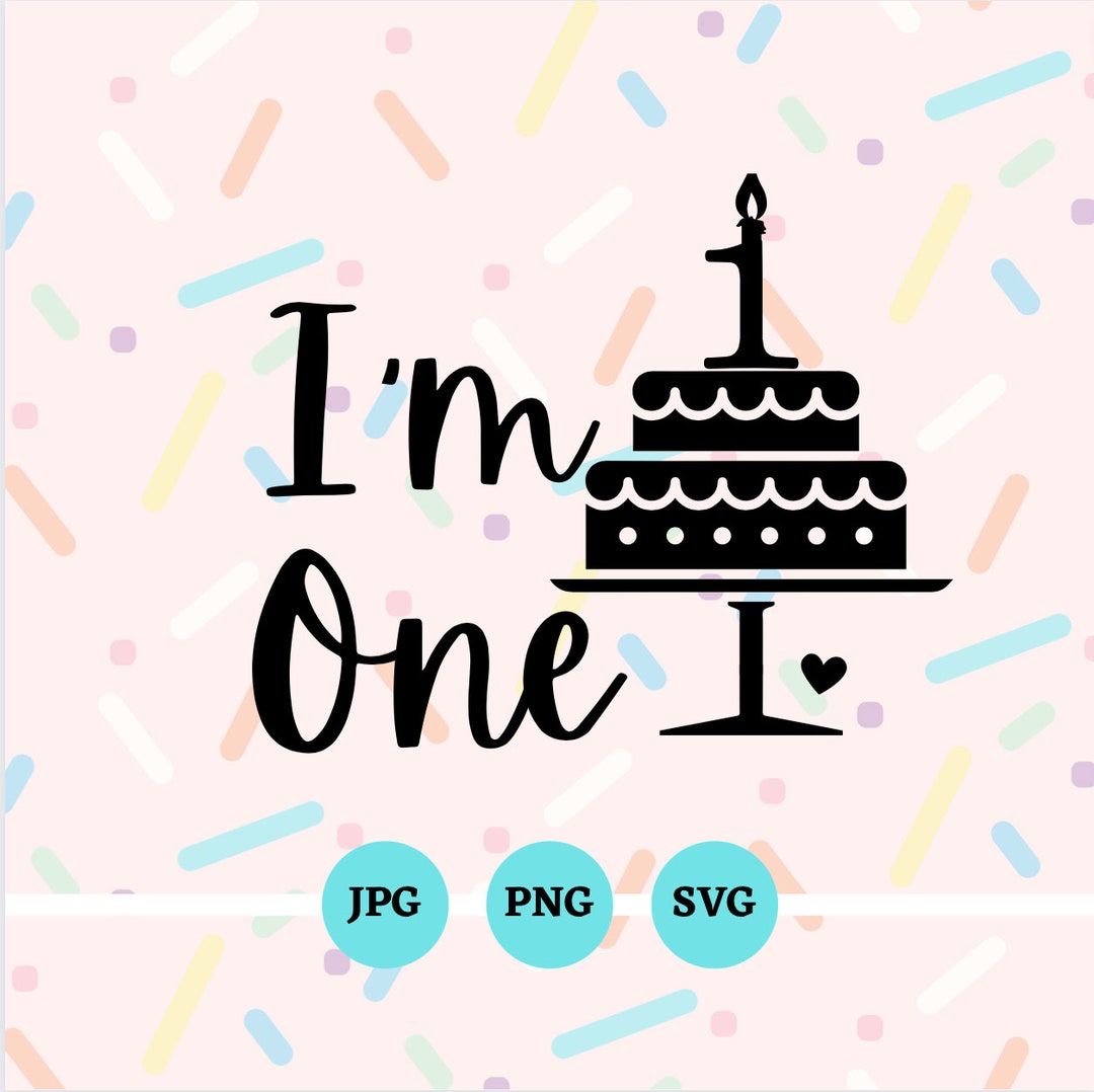 I'm One, 1st Birthday, SVG, PNG, JPG, One Year Old, First Birthday ...