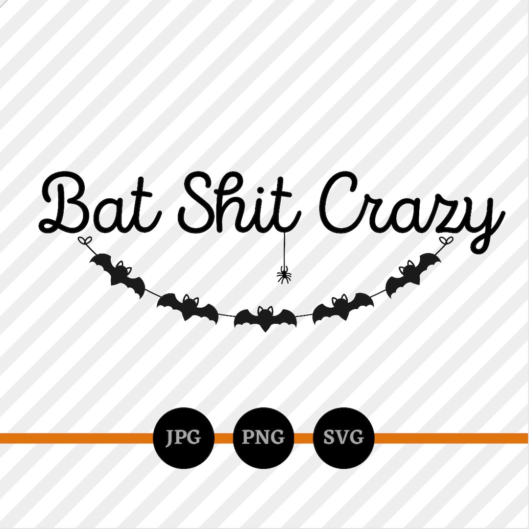 Bat Shit Crazy, SVG, PNG, JPG, Digital Files, Happy Halloween, Adult ...