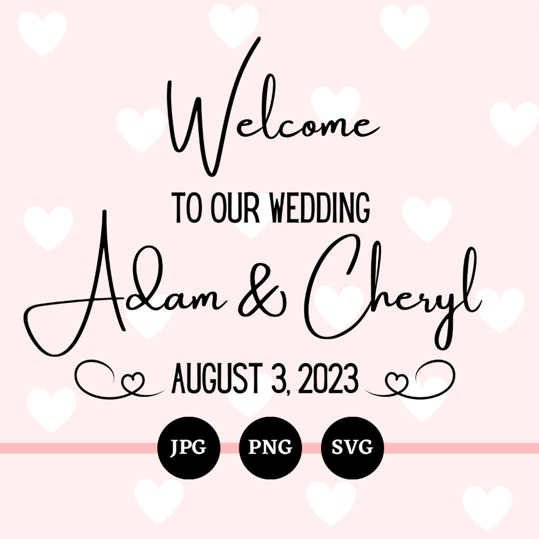 Personalized File, Welcome to Our Wedding, SVG, PNG, JPG, for Wedding ...