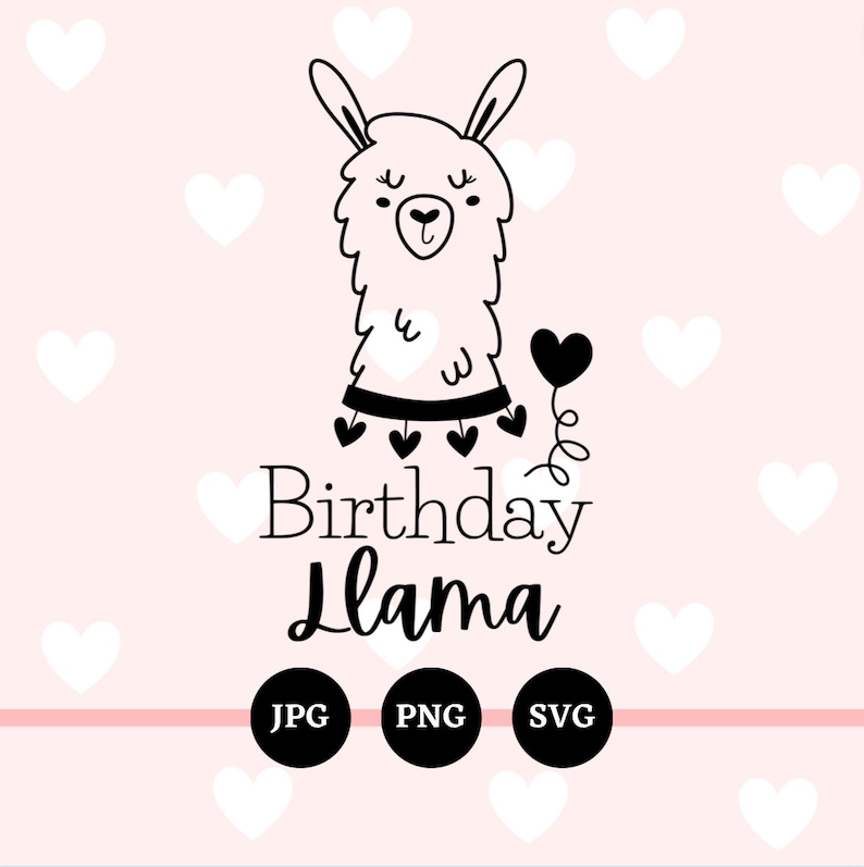 Birthday Llama, SVG, PNG, JPG, Birthday Files, Cricut, Birthday Girl ...