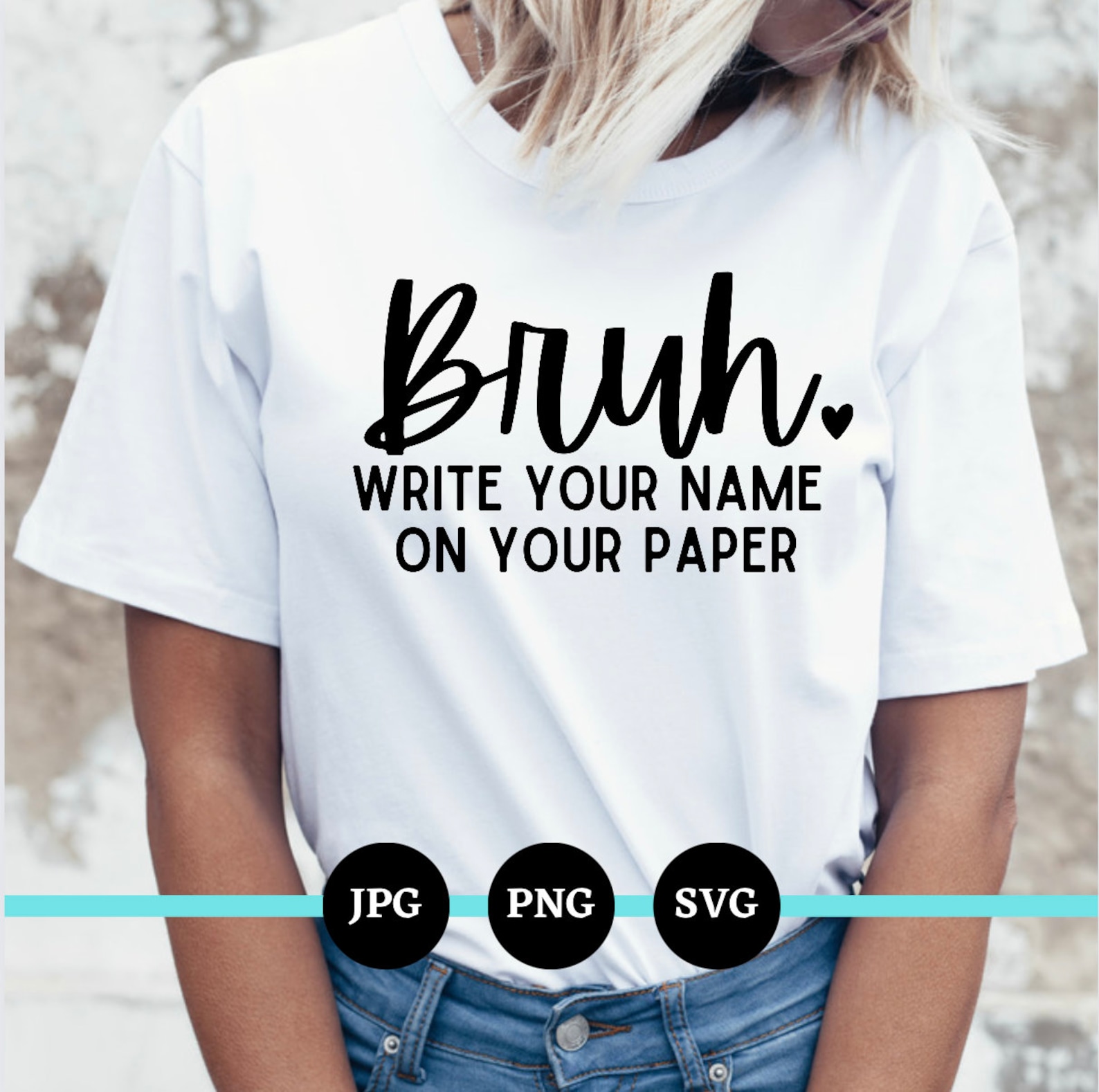 Bruh Write Your Name on Your Paper, SVG, PNG, JPG, Funny Teacher ...