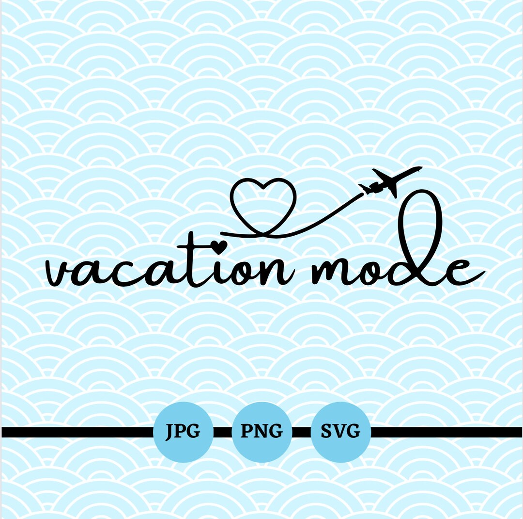 Vacation Mode, SVG, PNG, JPG, Vaca Mode, Summer, Spring Break, Trip ...