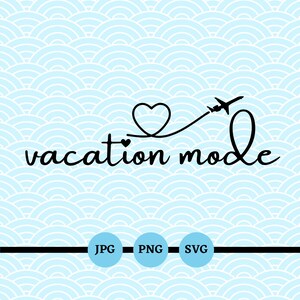 Vacation Mode, SVG, PNG, JPG, Vaca Mode, Summer, Spring Break, Trip ...