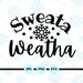 Sweata Weatha, SVG, PNG, Sweater Weather, Winter Funny Sayings, Digital ...