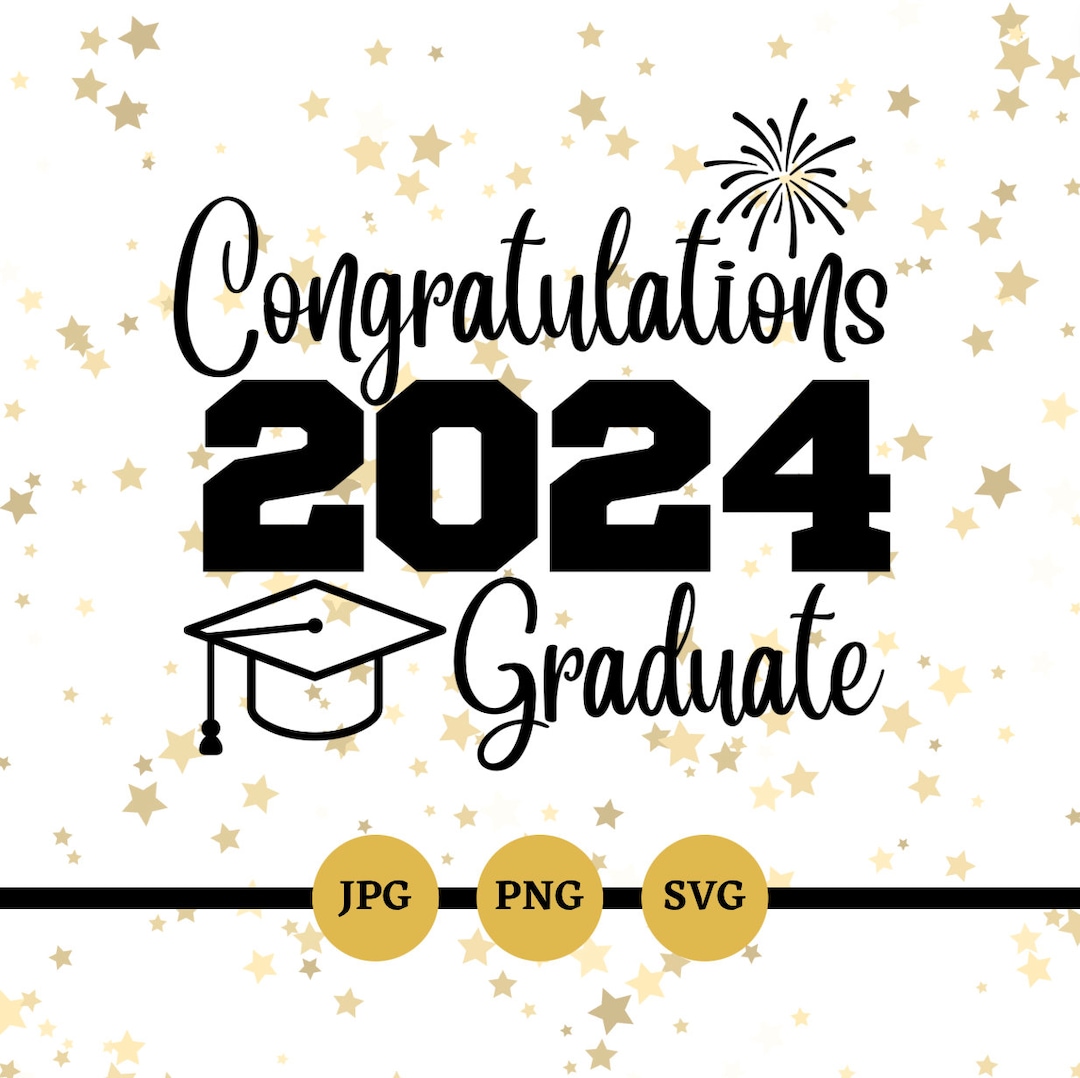 Congratulations 2024 Graduate, Grad, Graduation, SVG, PNG, JPG, Senior ...