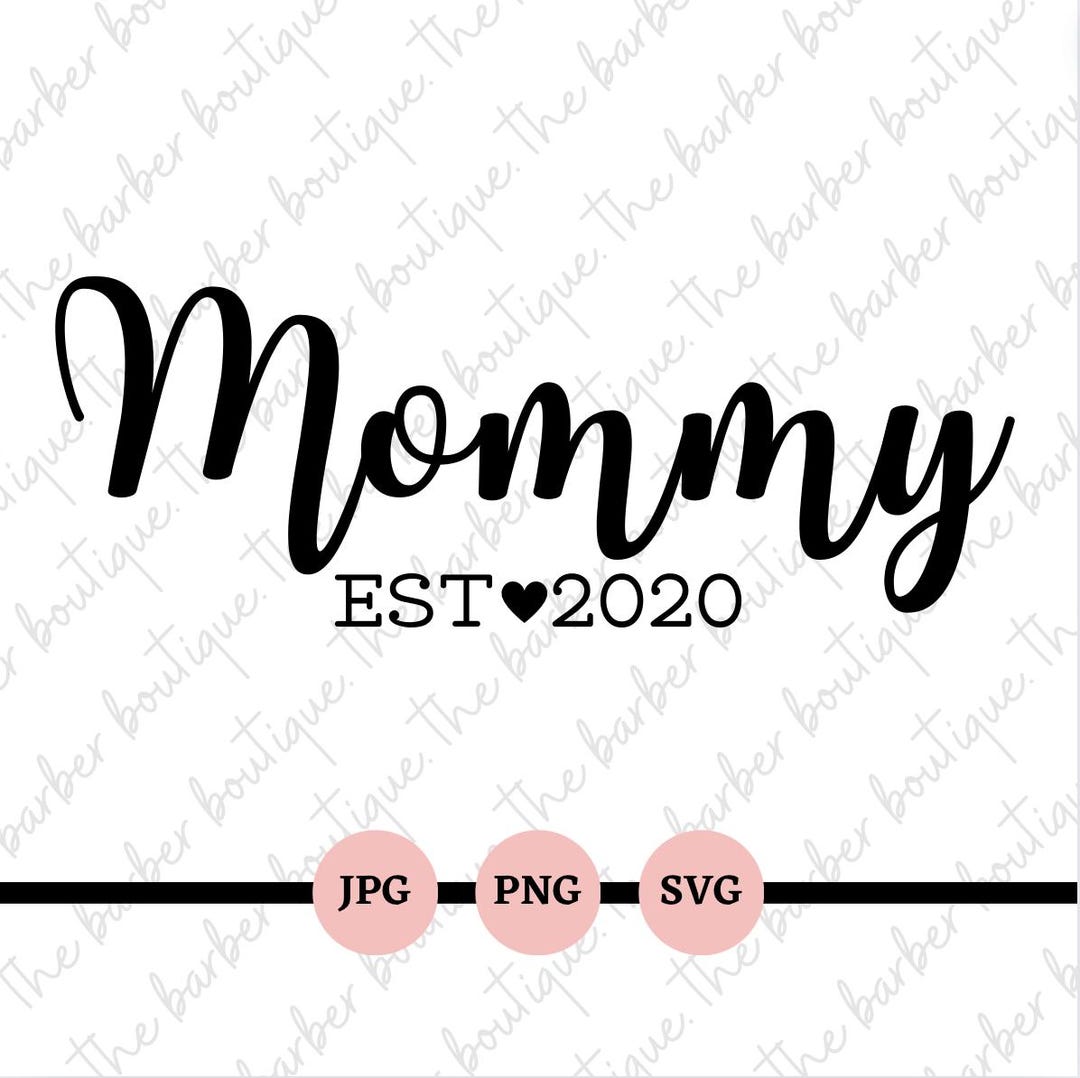Mommy Est 2020, SVG, PNG, JPG, New Mom, Pregnancy, Birth, New Baby ...