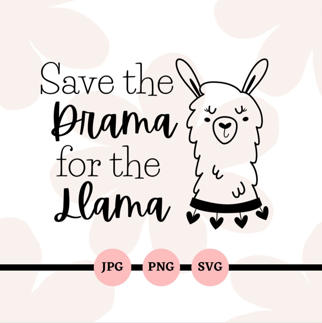 Save the Drama for the Llama, SVG, PNG, JPG, Funny Sayings, Classroom ...