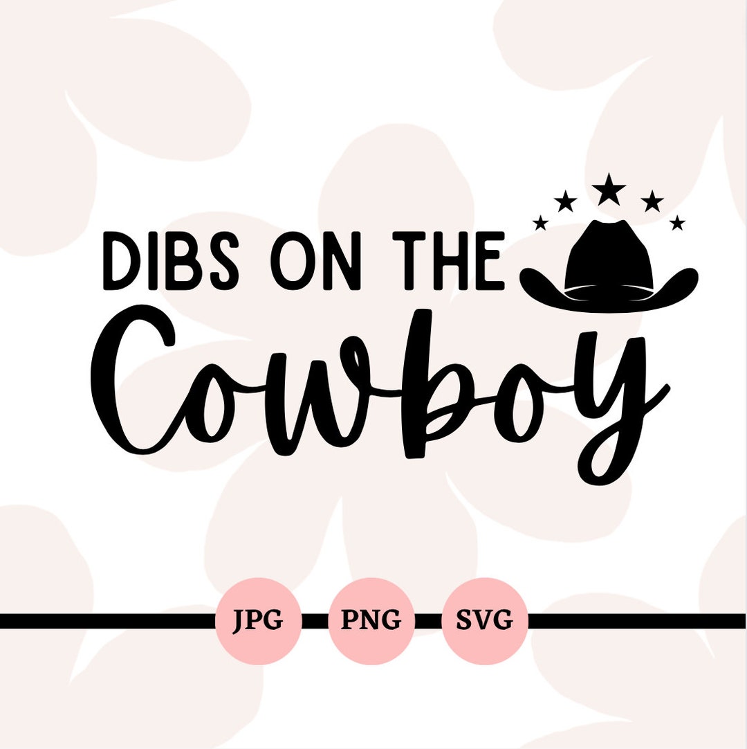 Dibs on the Cowboy, SVG, PNG, JPG, Country Music, Concert, Rodeo ...