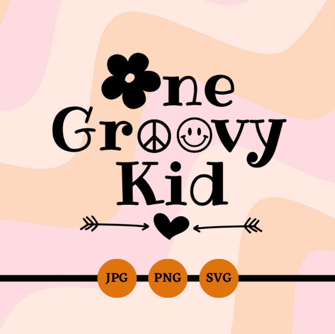 One Groovy Kid, SVG, PNG, JPG, Retro Theme, 1st Birthday, One Year Old ...