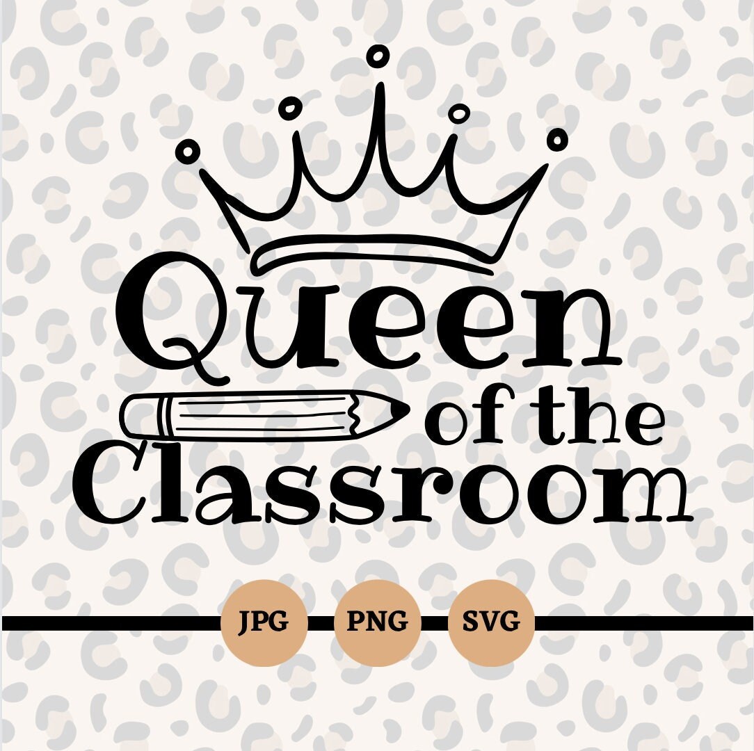 Queen of the Classroom Teacher SVG PNG Digital Files - Etsy