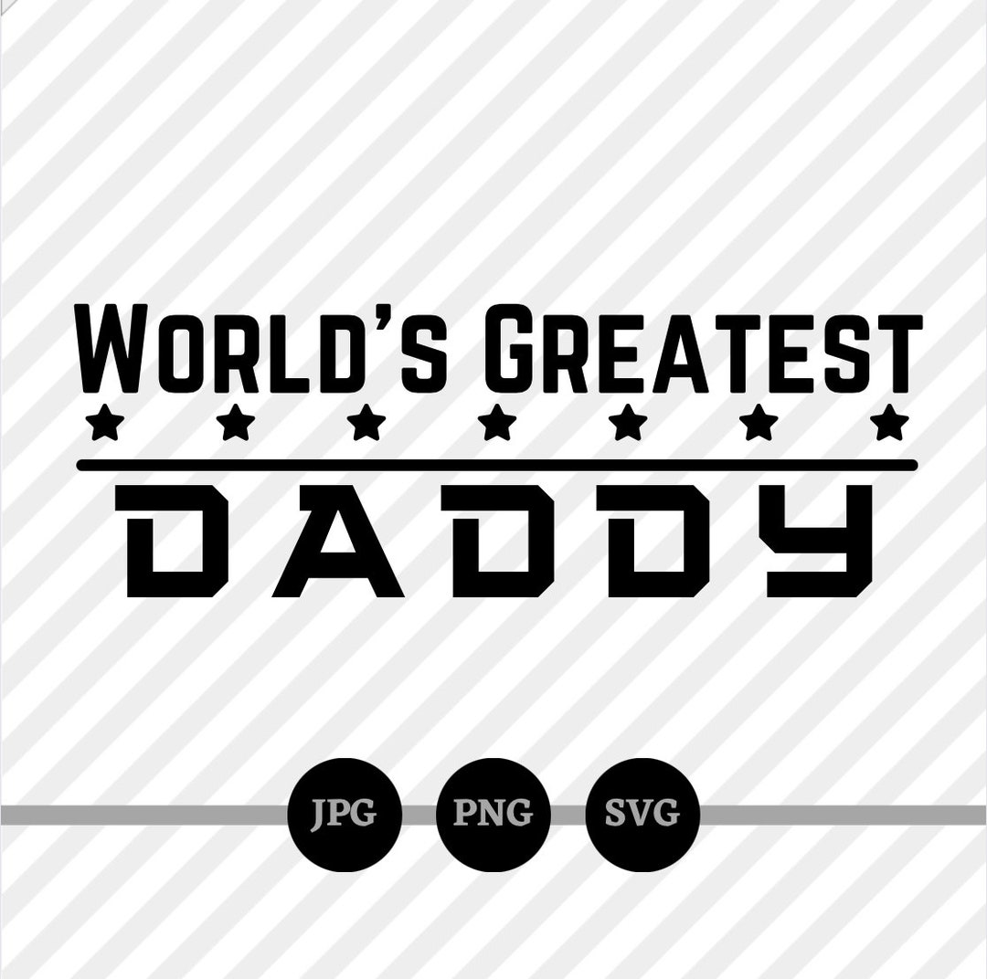 World's Greatest Daddy, SVG, PNG, JPG, Dad, Digital Files, Downloads ...