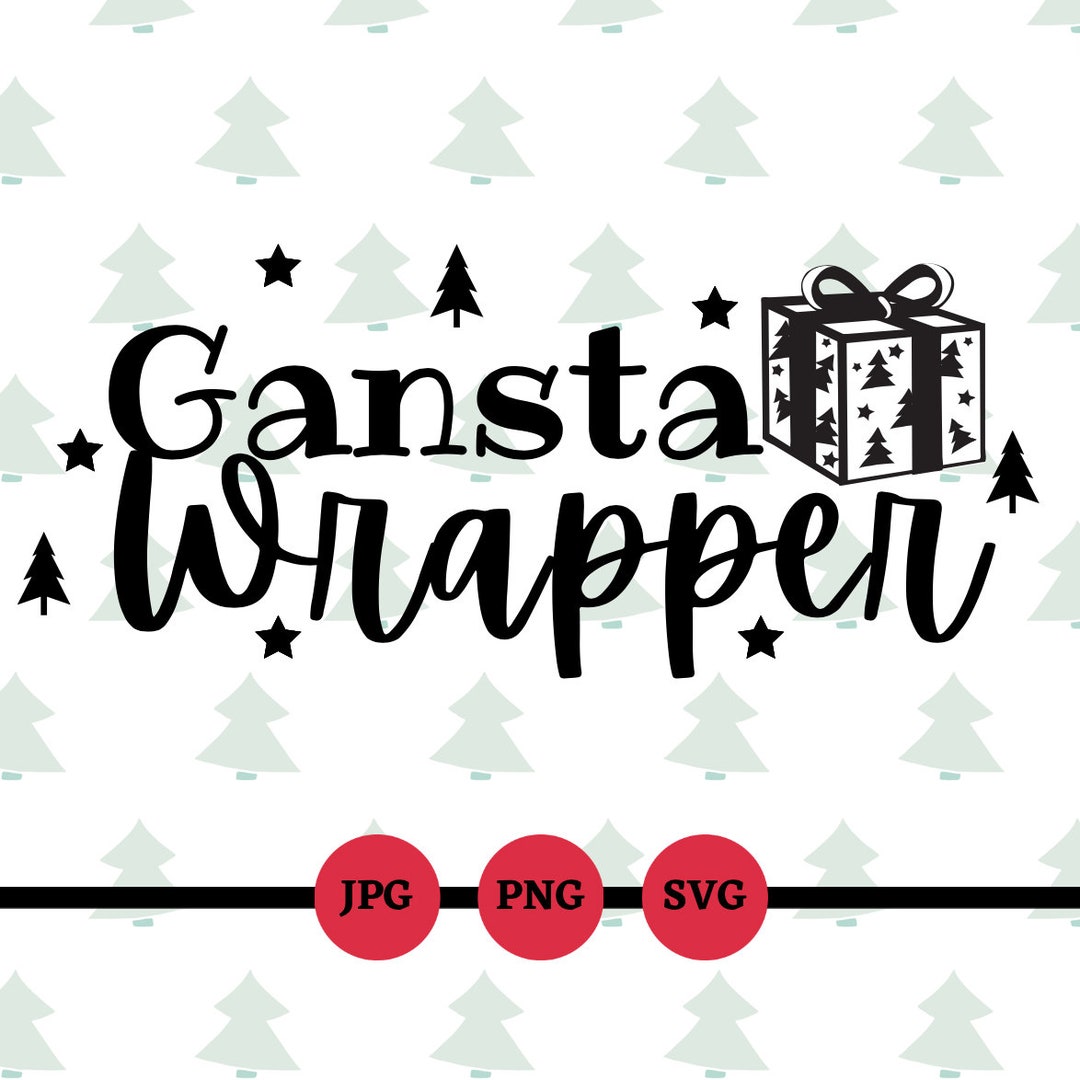 Gansta Wrapper, SVG, PNG, JPG, Digital File, Funny Christmas Sayings ...