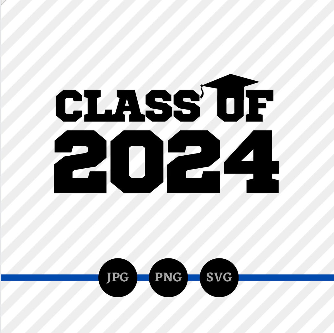 Class of 2024, SVG, PNG, JPG, Graduate, Graduation, Senior, Grad, Files ...