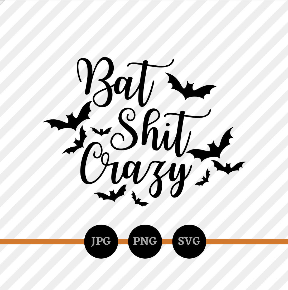 Bat Shit Crazy, SVG, PNG, JPG, Digital Files, Halloween Funny Sayings ...
