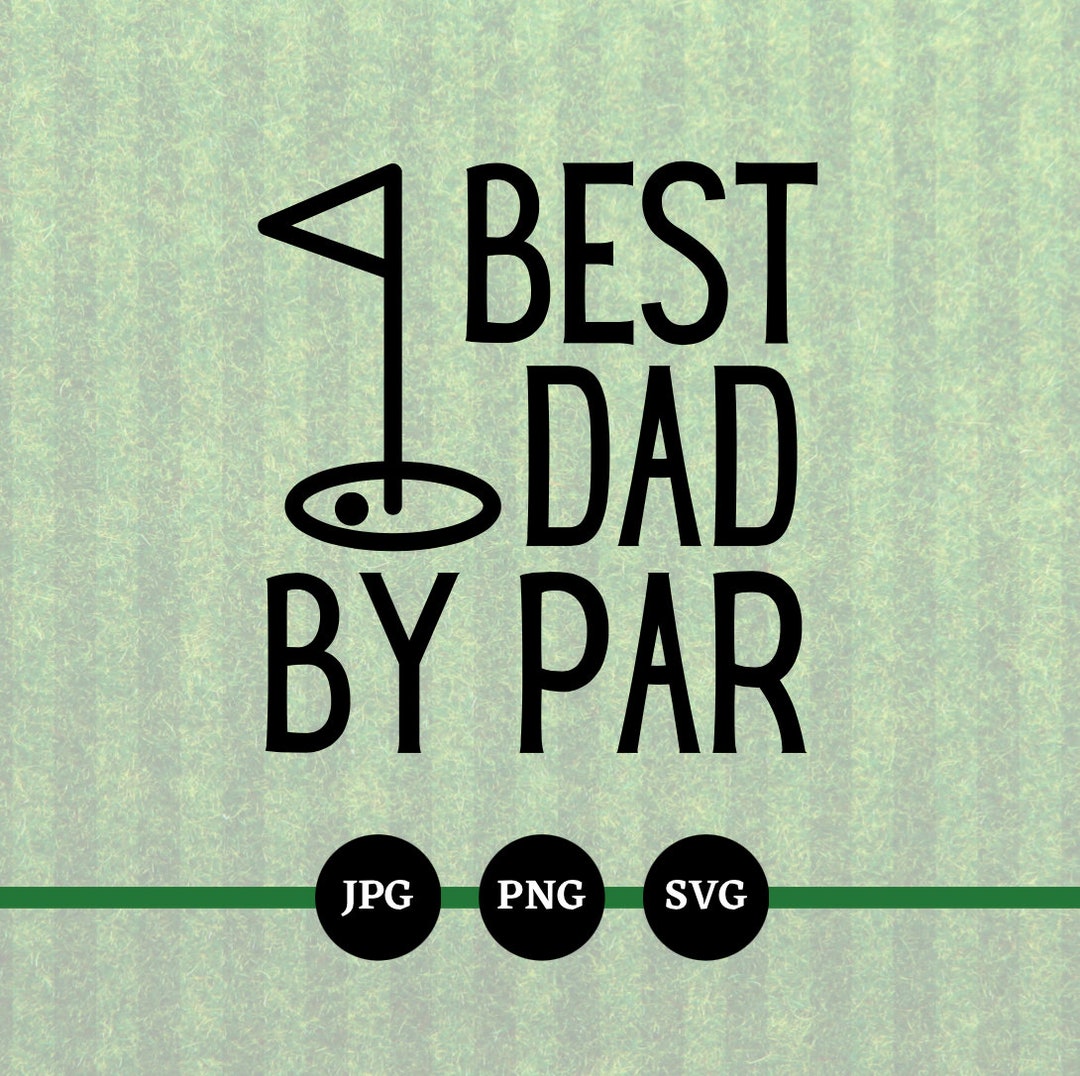 Best Dad by Par, SVG, PNG, JPG, Dad's Birthday, Father's Day, Daddy ...