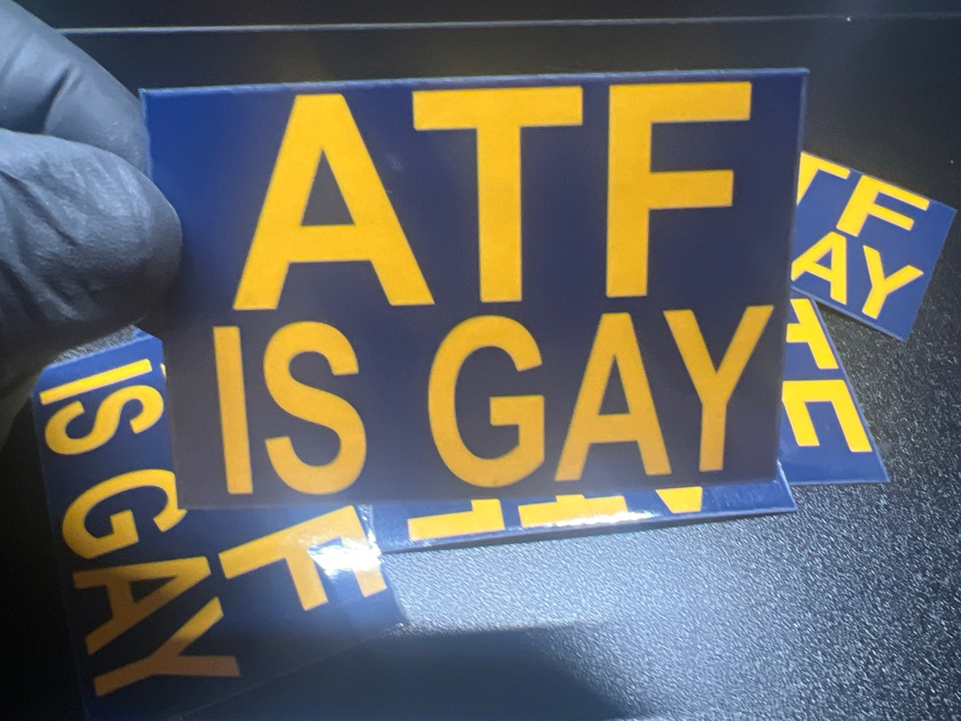 ATF is Gay Decal Atf Sticker Atf Dog Funny Sticker Gun - Etsy