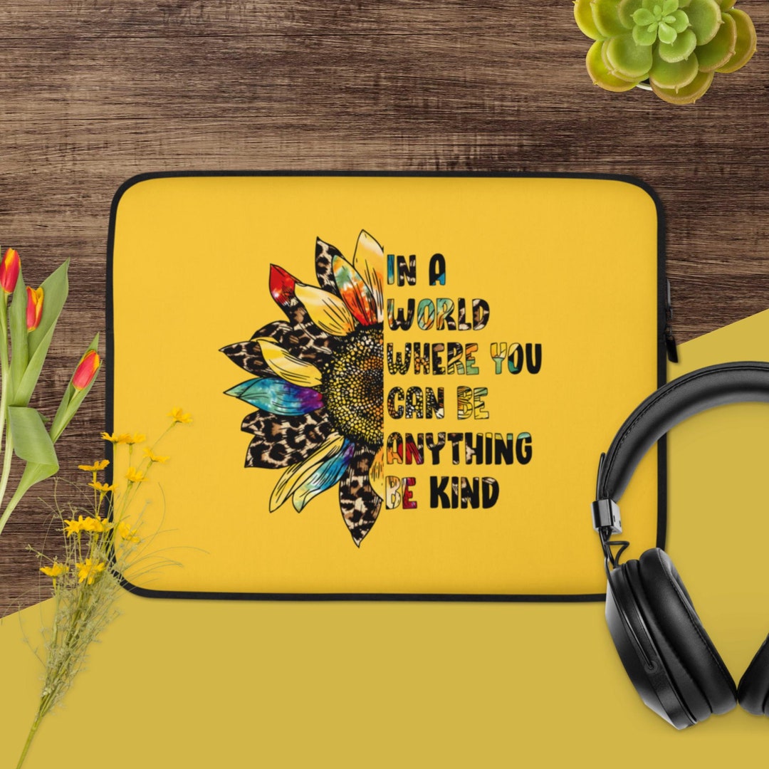 In A World Where You Can Be Anything Be Kind Laptop Sleeve 13 15 Laptop ...