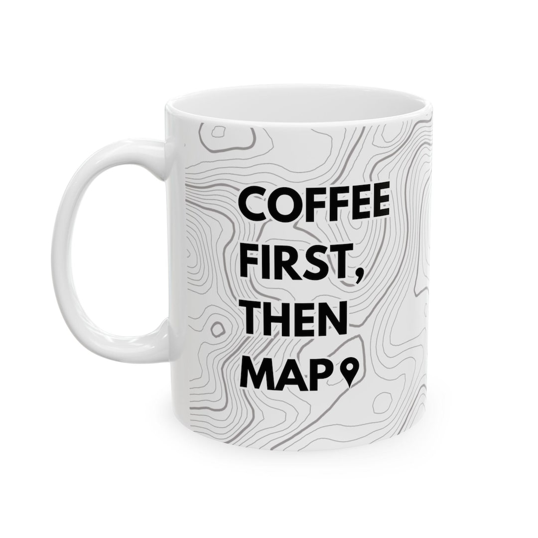 Coffee First, Then Map Mug - Etsy