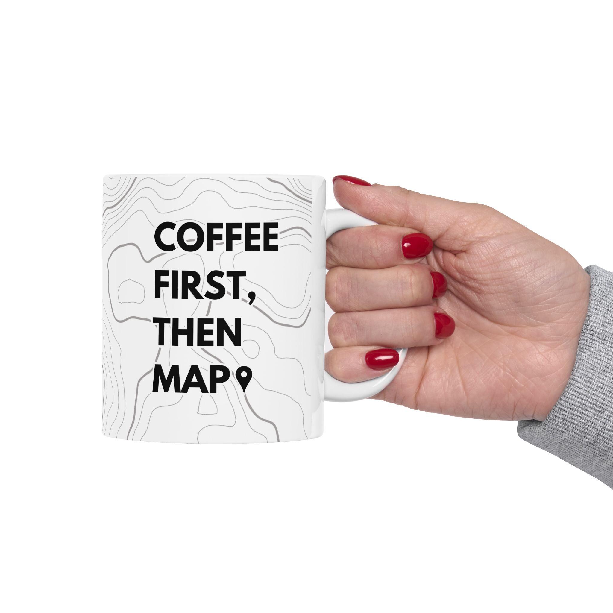 Coffee First, Then Map Mug - Etsy