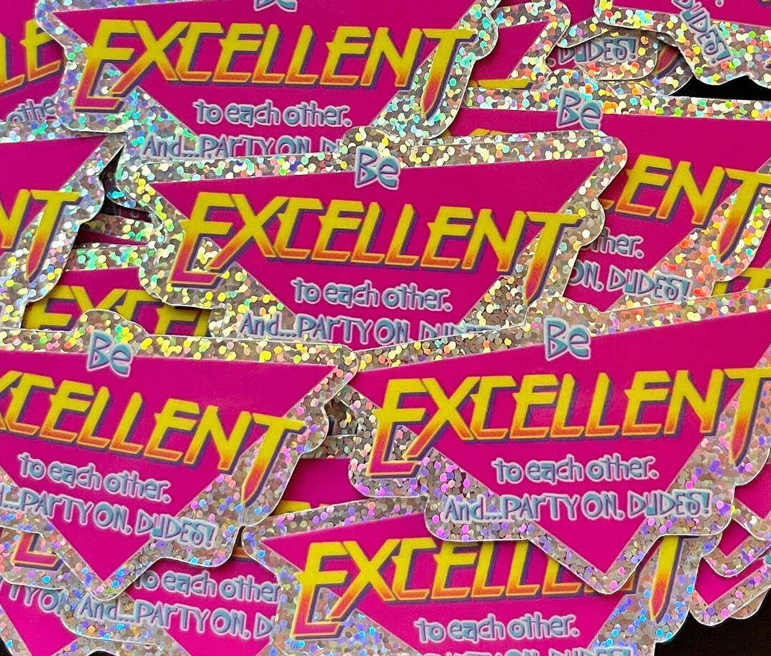 Bill & Ted Be Excellent to Each Other Glitter Vinyl Sticker - Etsy