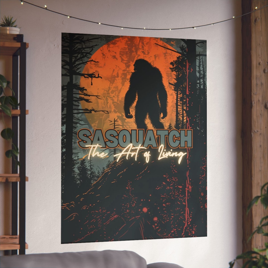 Sasquatch Poster the Art of Living Bigfoot Movie Poster Bigfoot Poster ...