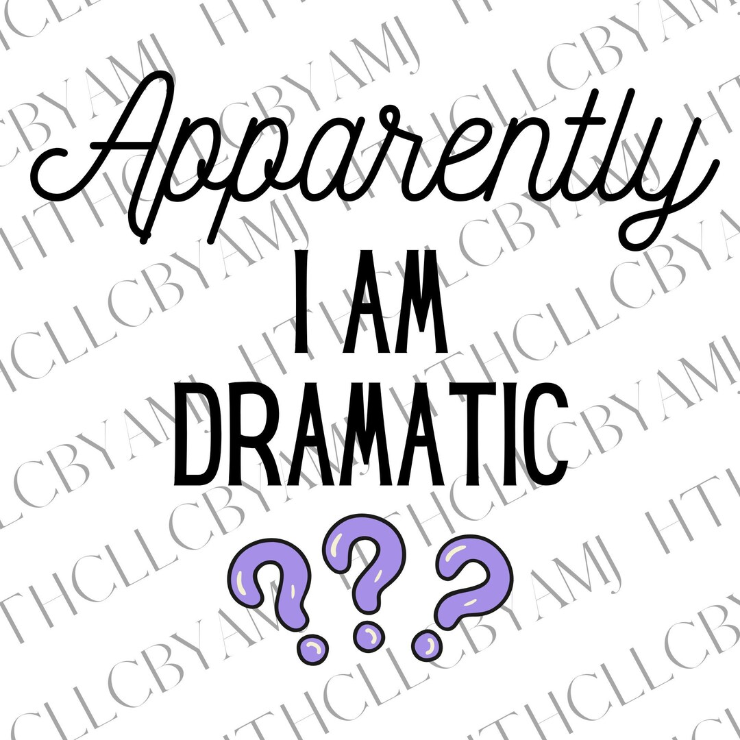 Dramatic Svg Funny Dramatic Slogan Svg - Etsy