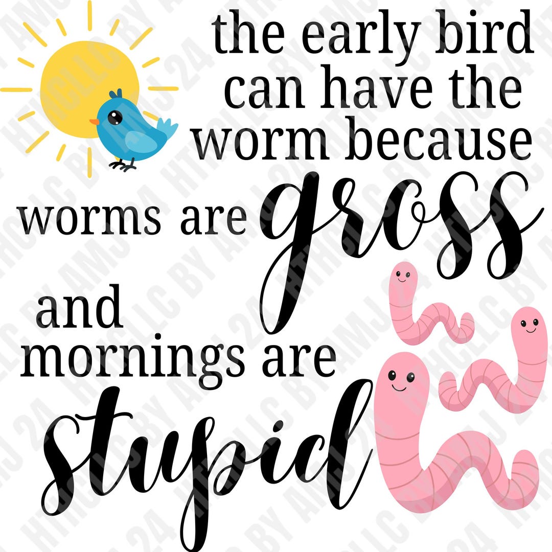 Early Bird Can Have Worm Svg - Mornings Are Stupid Svg - Etsy