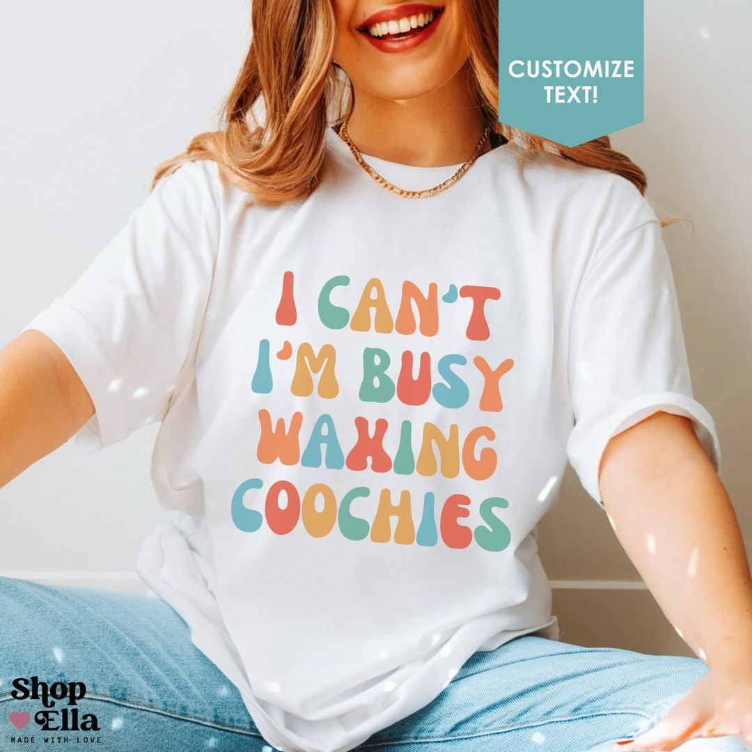 Coochie Waxer Shirt for Esthetician Funny Brazilian Waxing Specialist T ...