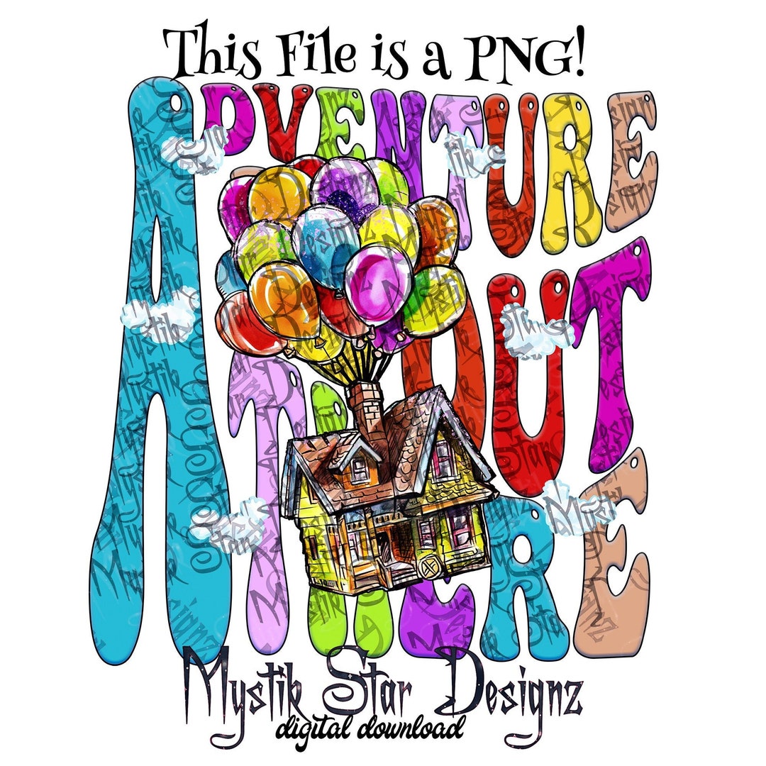 Up Adventure is Out There PNG | UP House Png | Digital Download PNG ...