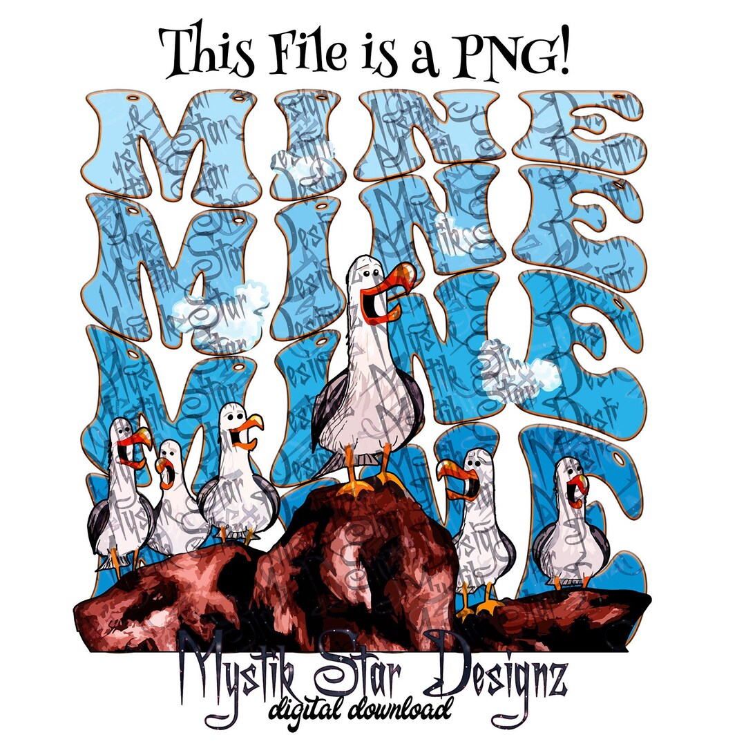 Mine Mine Mine PNG | Nemo Seagulls PNG | Digital Download PNG ...