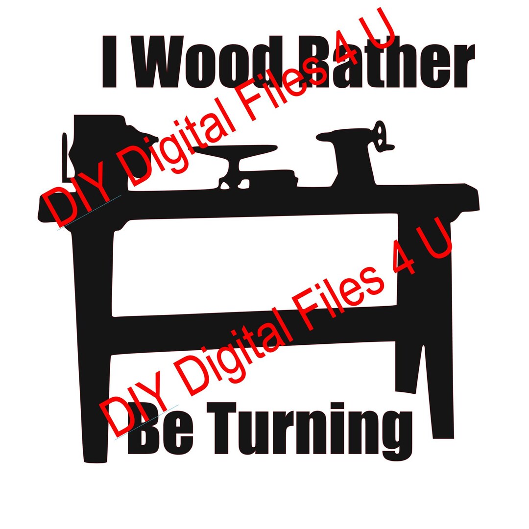 Woodturning Lathe I Wood Rather Be Turning Svg Digital File Cricut ...