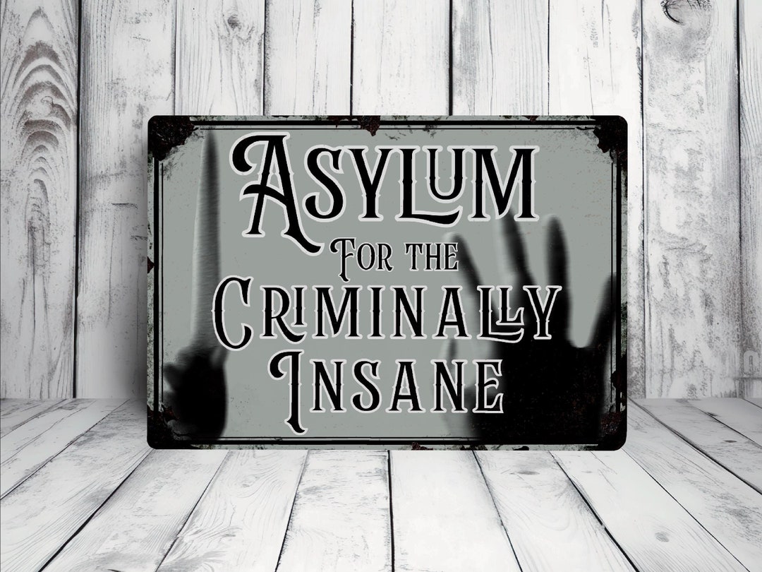 Asylum for the Criminally Insane Sign, Outdoor and Garden Metal Wall ...