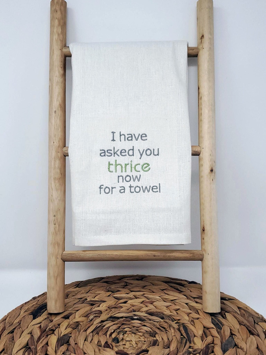 I Have Asked You Thrice Now Embroidered Kitchen Towel,personalized ...