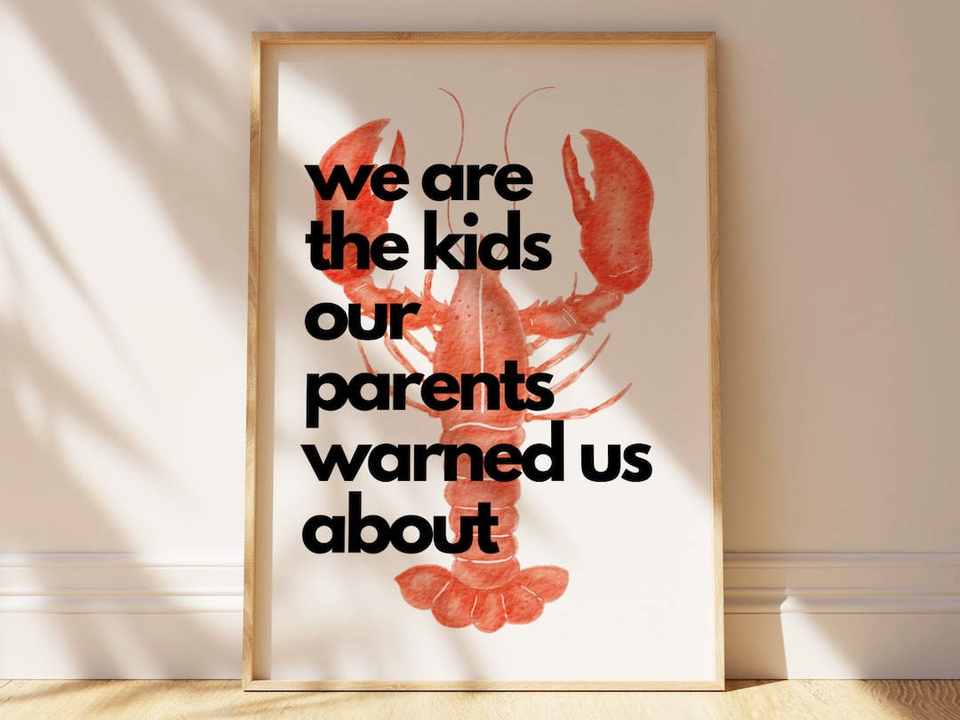 We Are the Kids Our Parents Warned Us About Poster, Lobster Retro Wall ...
