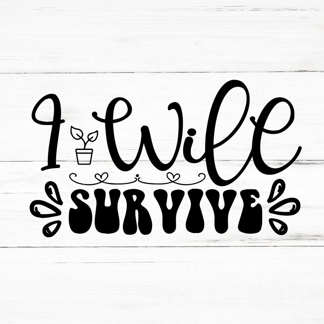 I Will Survive SVG, I Will Survive PNG, I Will Survive Design Files, I ...