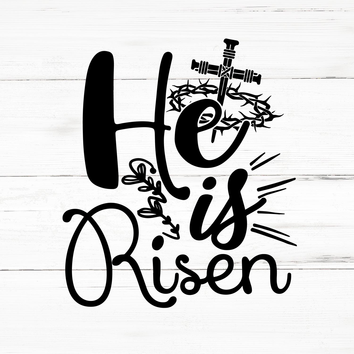 He is Risen SVG, He is Risen PNG, He is Risen Design Files, He is Risen ...